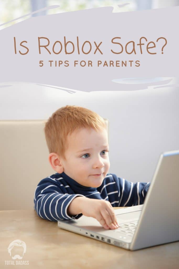 Is Roblox Safe for Kids? 5 Tips for Parents - Total Dadass