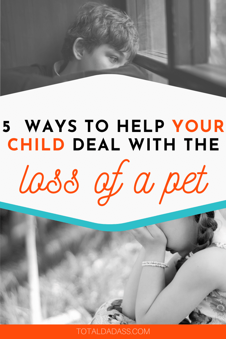 5 Ways to Help Children Deal with the Loss of a Beloved Pet - Total Dadass